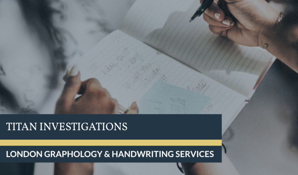 London Graphology and Forensic Handwriting - Titan Investigations